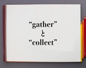 「gather」と「collect」の違いとは？分かりやすく解釈 | 意味解説辞典
